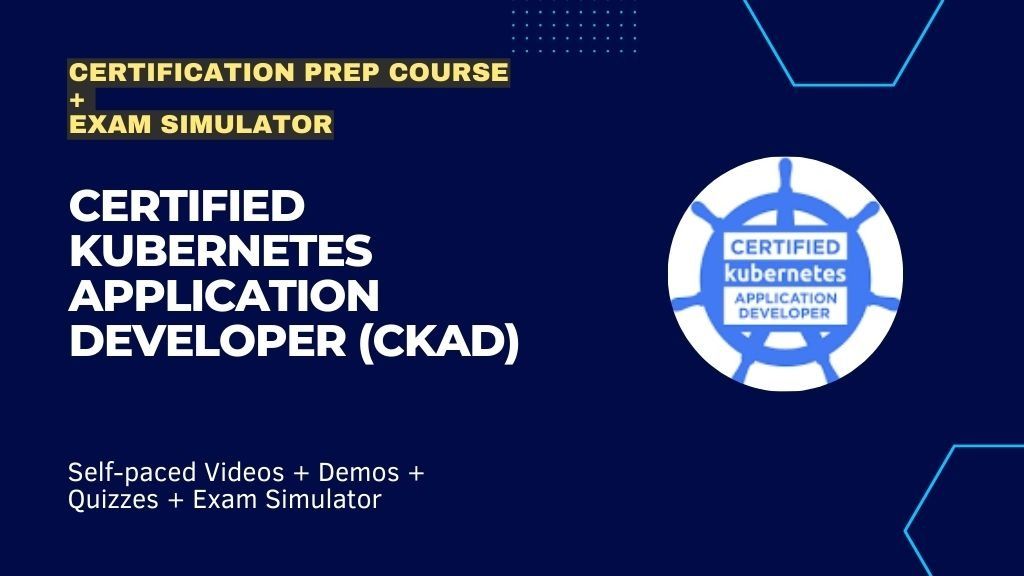 Certified Kubernetes Application Developer (CKAD) Course
