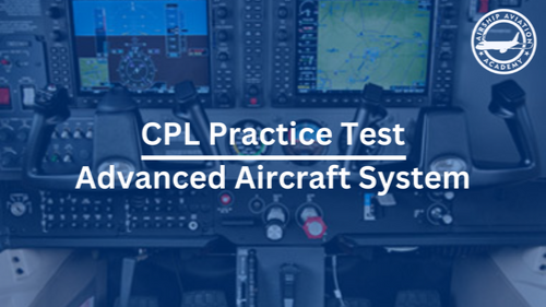 CPL Practice Test Advanced Aircraft System| Airship Aviation