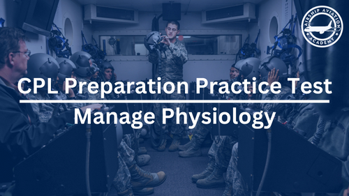 CPL Preparation Practice Test Manage Physiology | Airship
