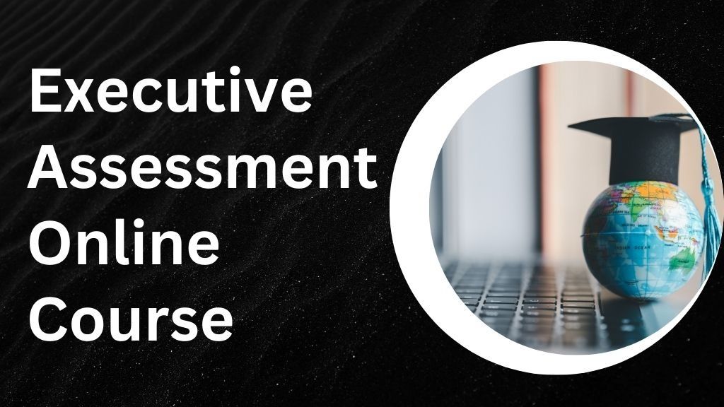 Executive Assessment Online Course | EA Online Preparation