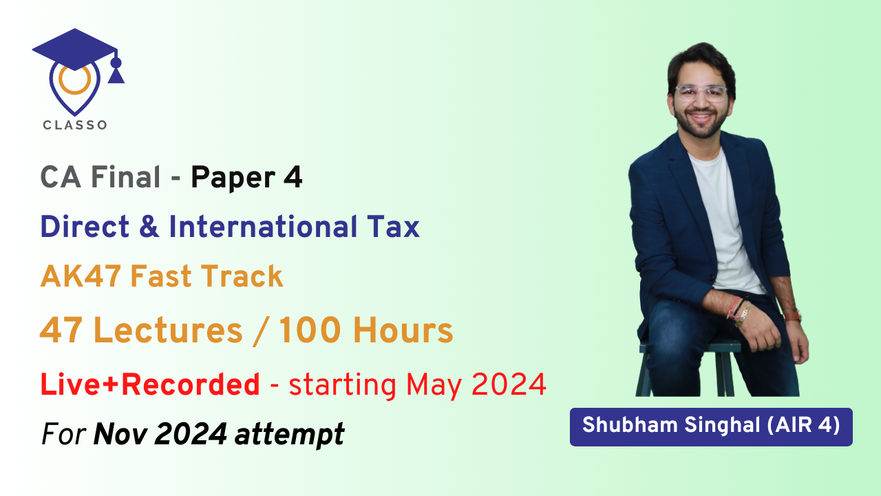 CA Final-Direct Tax - AK47 Fast Track - Shubham Singhal